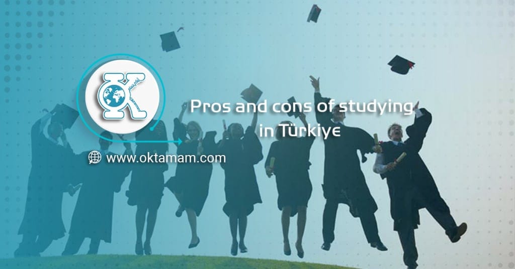 Pros and cons of studying in Turkey - اوكي تمام